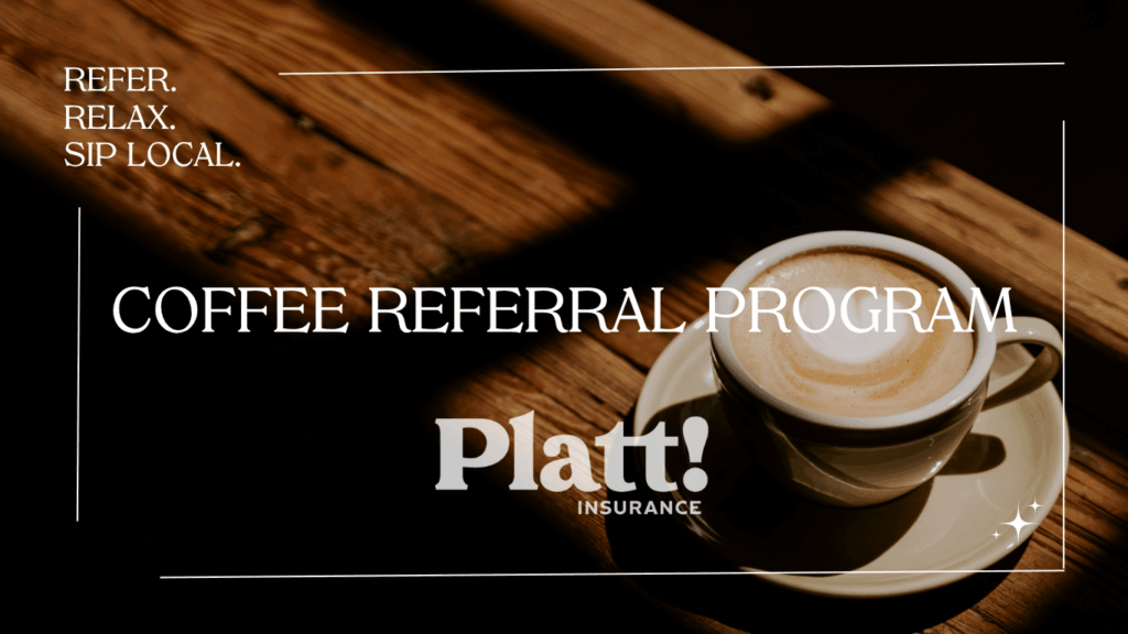 Coffee Referral Program - Platt Insurance Group